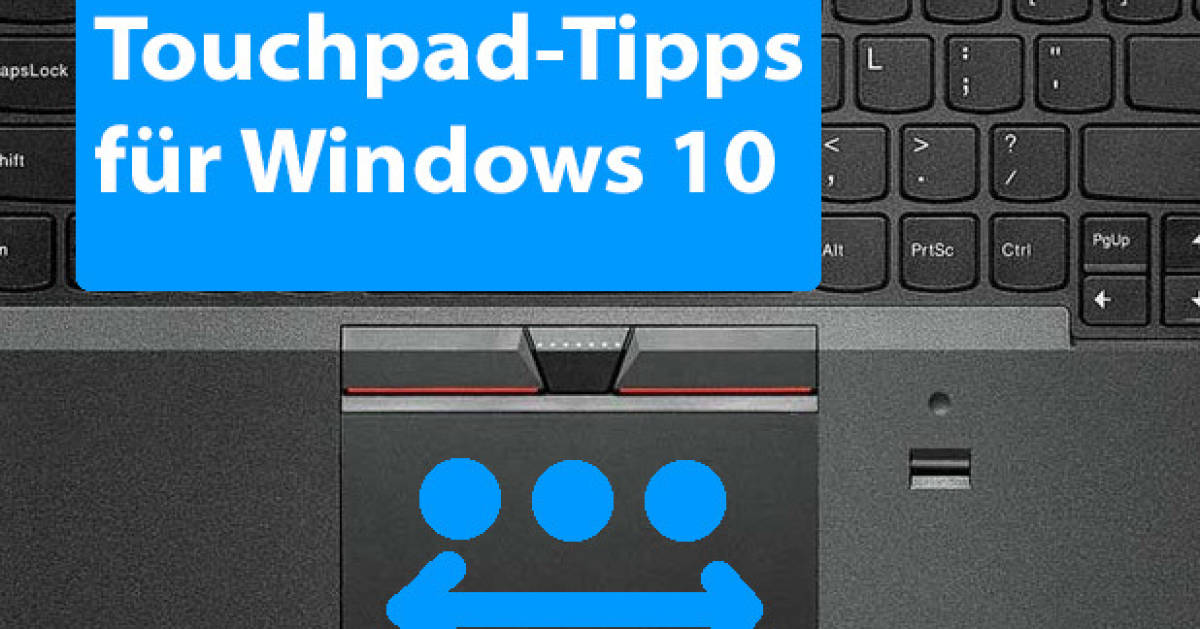 Windows 10: clevere neue Finger-Touchpad-Tricks - pctipp.ch